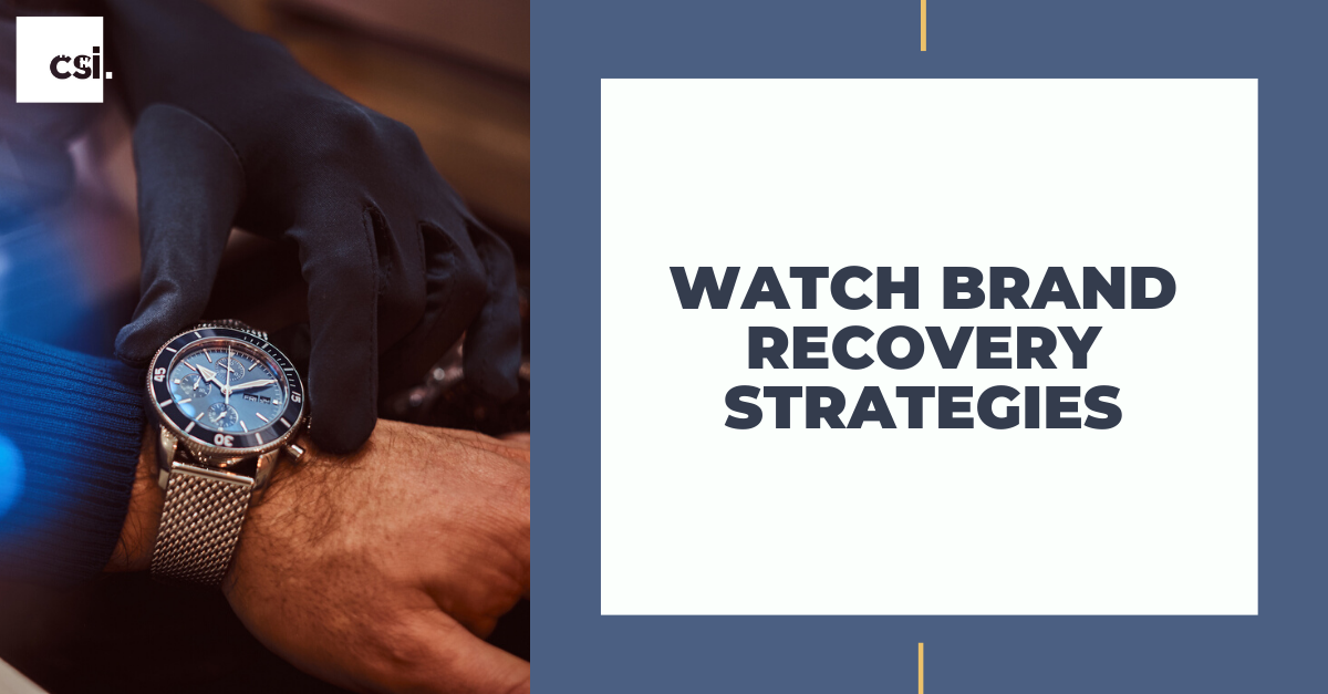 Watch Brand Recovery Strategies Guide // The CSI Group